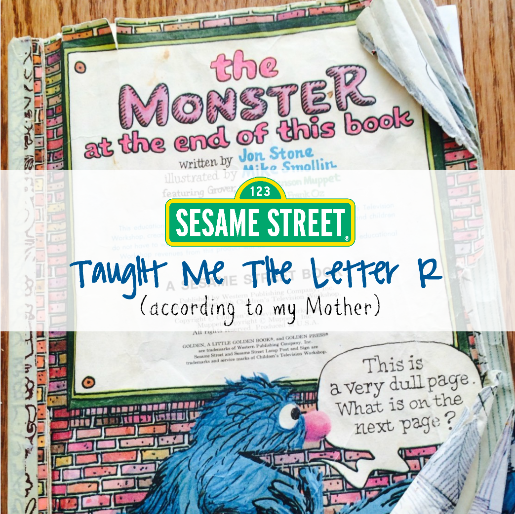 Sesame Street Taught Me The Letter R (According To My Mother) - Mommy Mafia